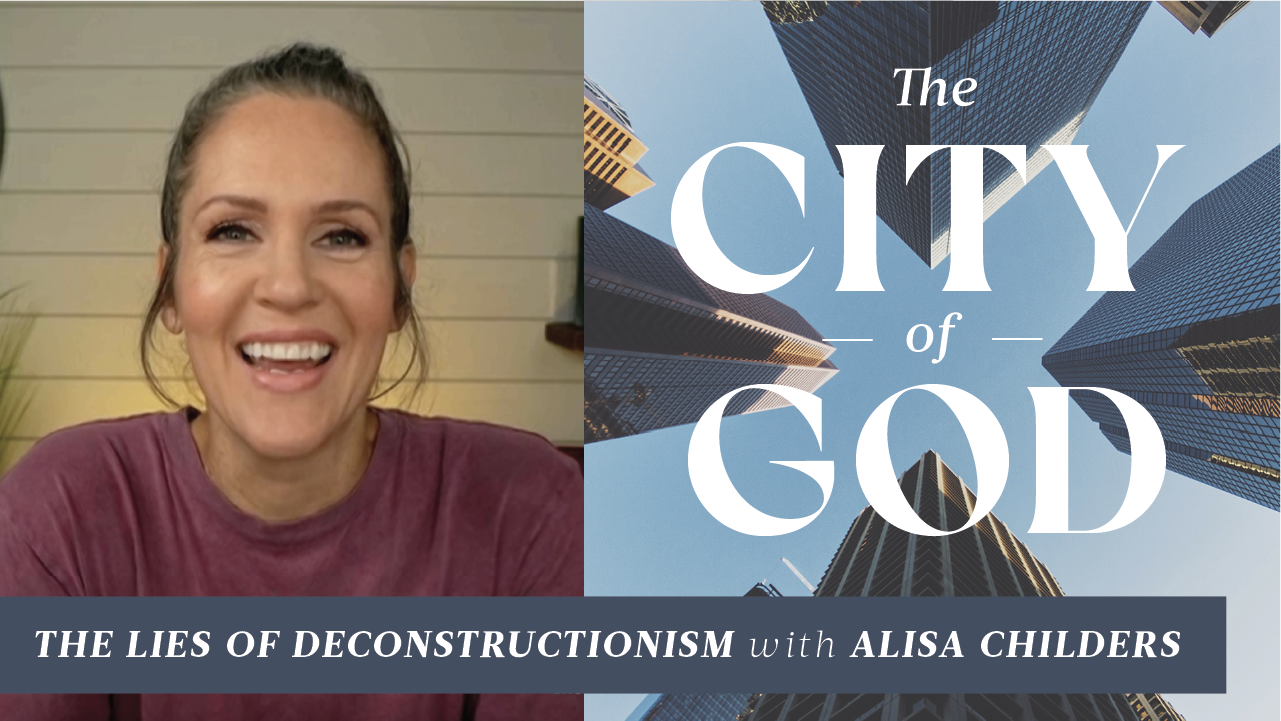 The Lies of Deconstructionism with Alisa Childers | Ep. 38 - Institute ...