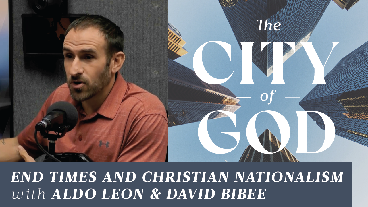End Times and Christian Nationalism with Aldo Leon and David Bibee | Ep ...