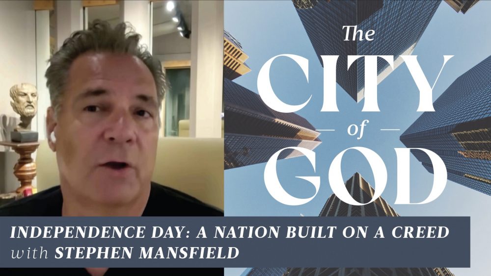 Independence Day: A Nation Built on a Creed with Stephen Mansfield | Ep ...