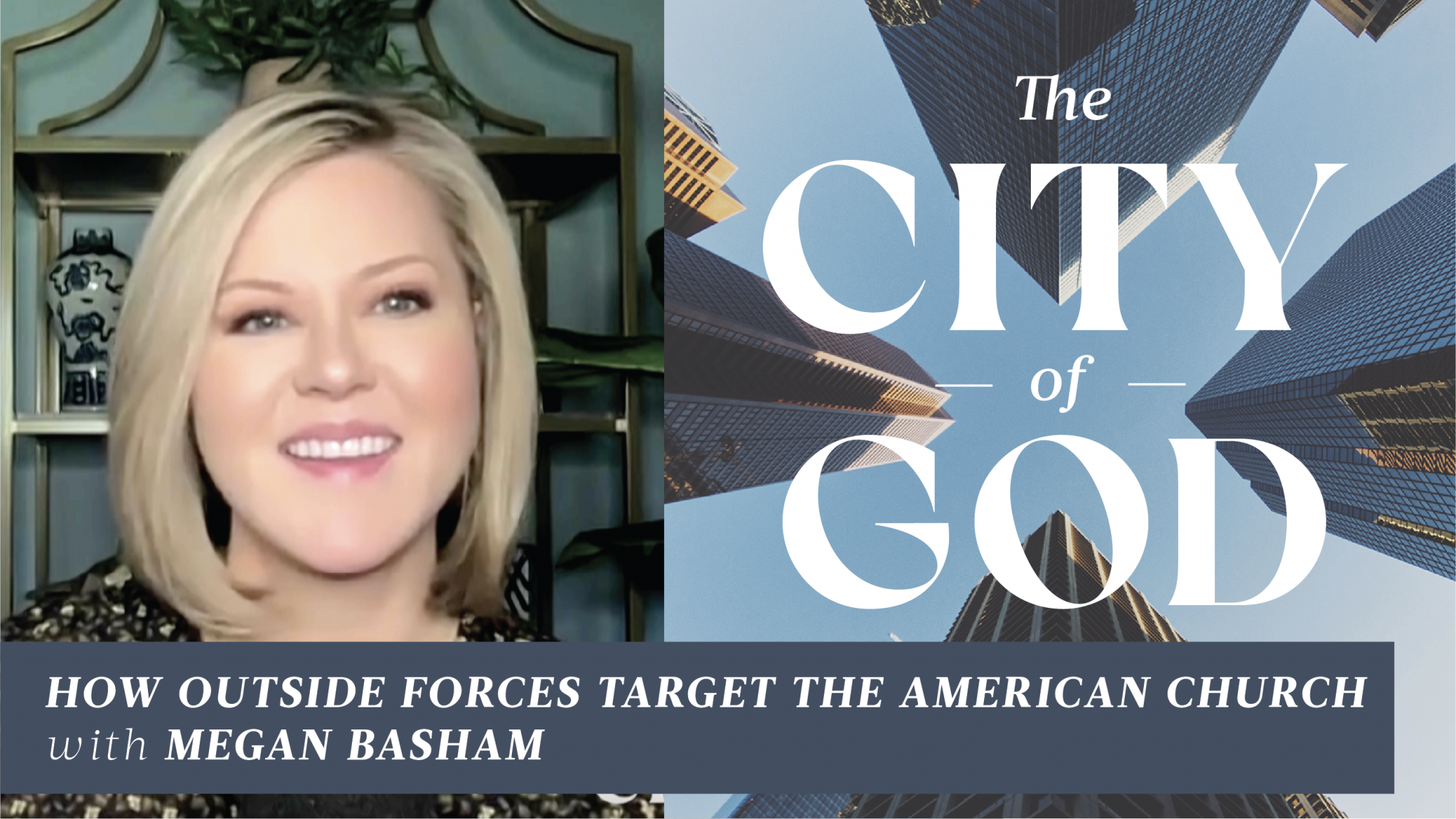 How Outside Forces Target the American Church with Megan Basham | Ep ...