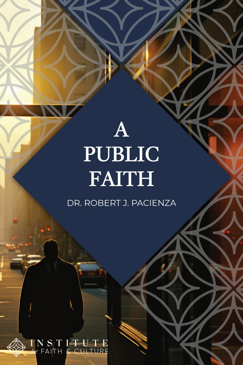 A Public Faith - Institute for Faith and Culture